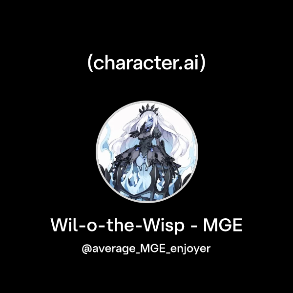 Chat with Wil-o-the-Wisp - MGE | character.ai | AI Chat, Reimagined ...