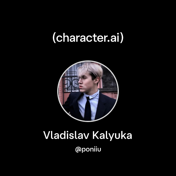 Chat with Vladislav Kalyuka | character.ai | Personalized AI for every ...