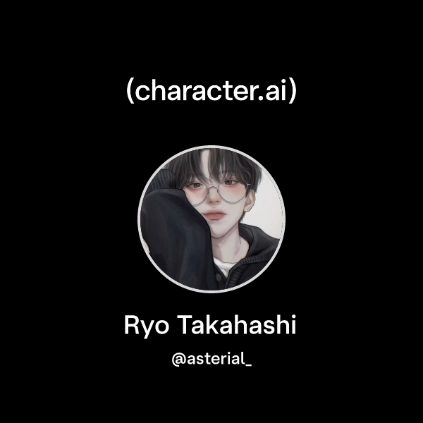Chat with Ryo Takahashi | character.ai | AI Chat, Reimagined–Your Words. Your World.
