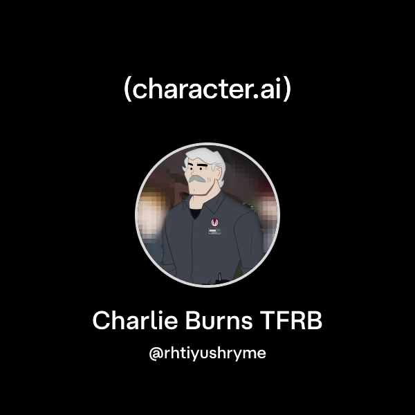Chat with Charlie Burns TFRB | character.ai | AI Chat, Reimagined–Your ...