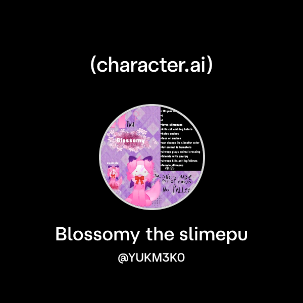 Chat with Blossomy the slimepu | character.ai | AI Chat, Reimagined ...