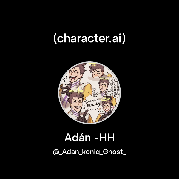 Chat with Adán -HH | character.ai | AI Chat, Reimagined–Your Words ...
