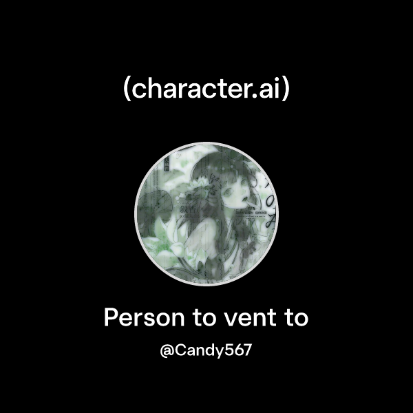 Chat with Person to vent to | character.ai | Personalized AI for every ...