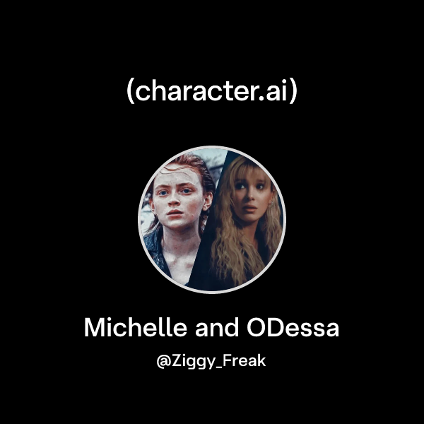 Chat with Michelle and ODessa | character.ai | AI Chat, Reimagined–Your ...