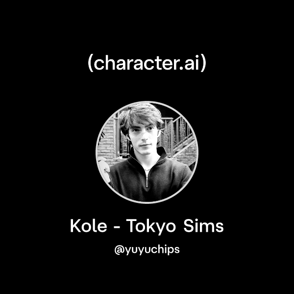 Chat with Kole - Tokyo Sims | character.ai | AI Chat, Reimagined–Your ...