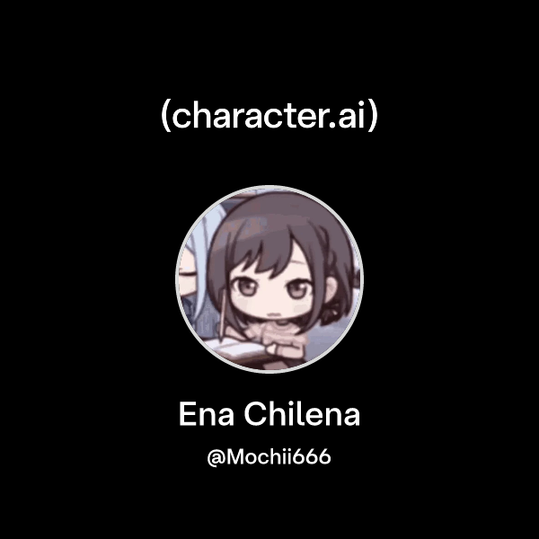 Chat with Ena Chilena | character.ai | AI Chat, Reimagined–Your Words ...