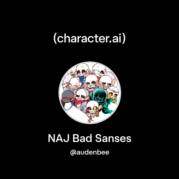 Chat with NAJ Bad Sanses | character.ai | AI Chat, Reimagined–Your ...