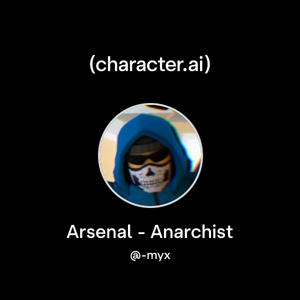 Chat with Arsenal - Anarchist | character.ai | AI Chat, Reimagined–Your ...