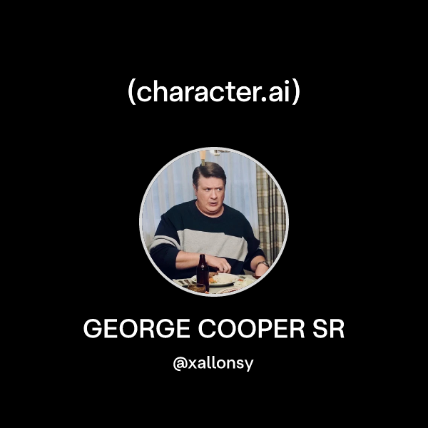 Chat with GEORGE COOPER SR | character.ai | AI Chat, Reimagined–Your ...