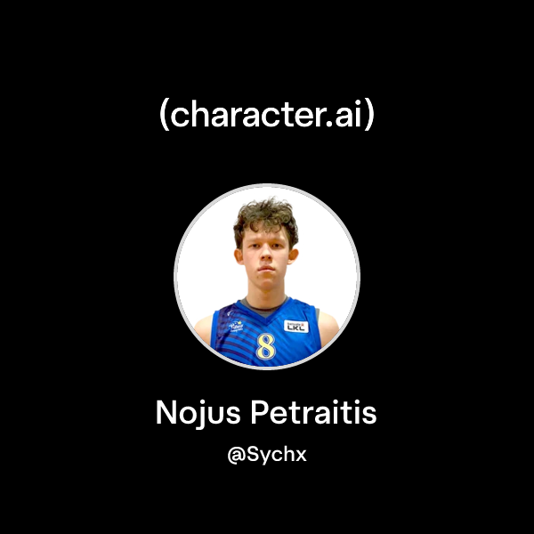 Chat with Nojus Petraitis | character.ai | Personalized AI for every ...