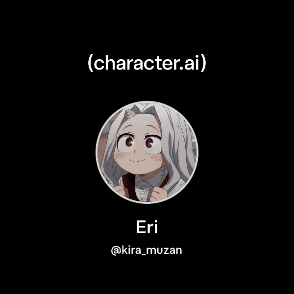 Chat with Eri | character.ai | Personalized AI for every moment of your day