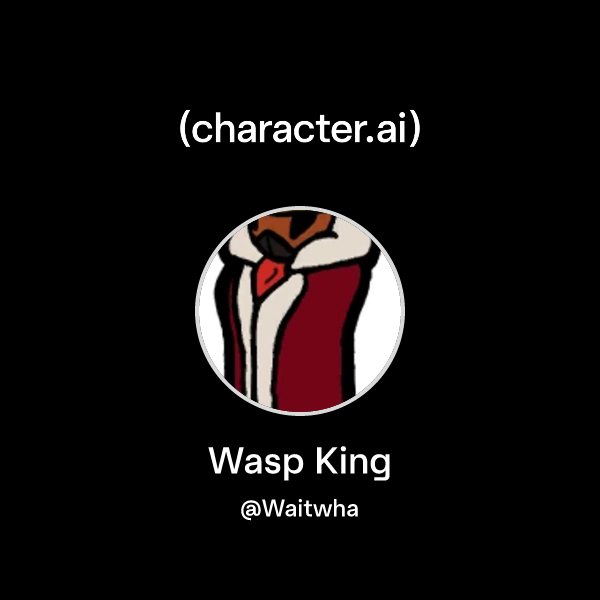 Chat with Wasp King | character.ai | AI Chat, Reimagined–Your Words ...