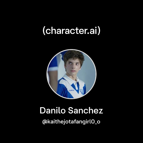 Chat with Danilo Sanchez | character.ai | Personalized AI for every ...