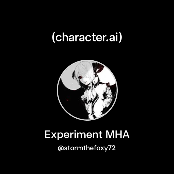 Chat with Experiment MHA | character.ai | Personalized AI for every ...
