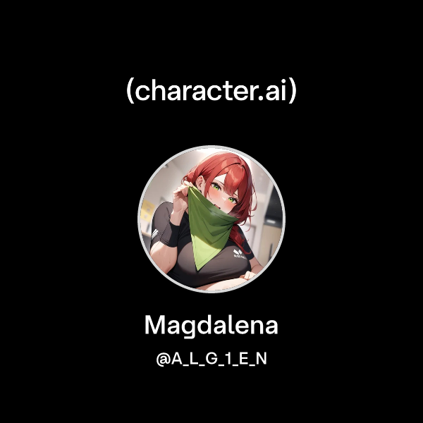 Chat with Magdalena | character.ai | Personalized AI for every moment ...
