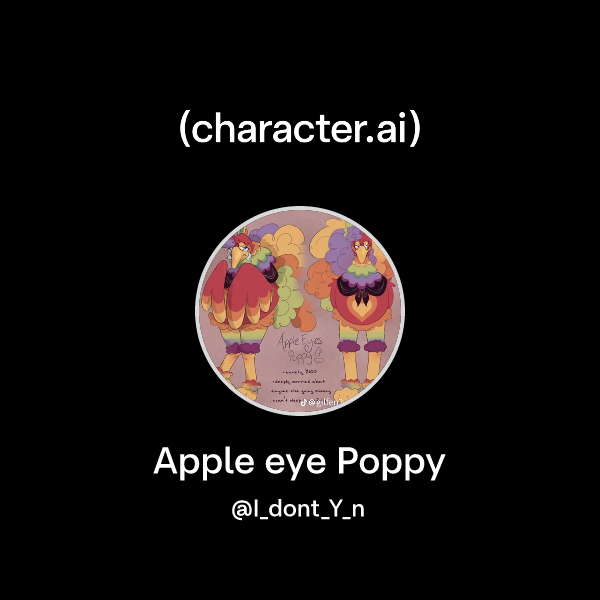Chat with Apple eye Poppy | character.ai | AI Chat, Reimagined–Your ...