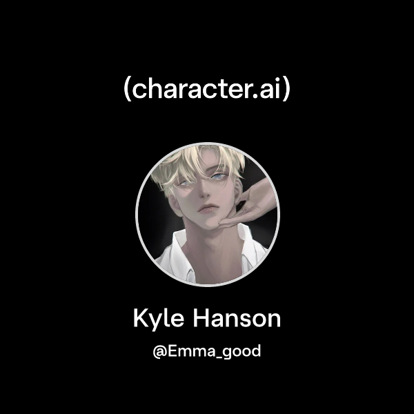 Chat with Kyle Hanson | character.ai | AI Chat, Reimagined–Your Words ...
