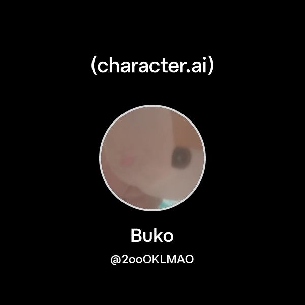 Chat with Buko | character.ai | AI Chat, Reimagined–Your Words. Your World.