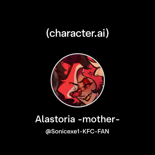 Chat with Alastoria -mother- | character.ai | Personalized AI for every ...