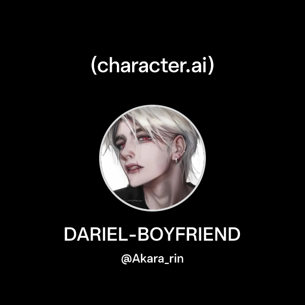 Chat with DARIEL-BOYFRIEND | character.ai | AI Chat, Reimagined–Your Words. Your World.