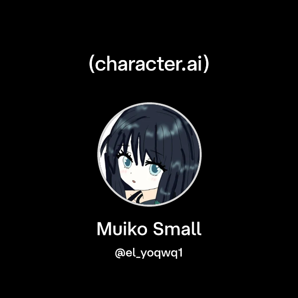 Chat with Muiko Small | character.ai | Personalized AI for every moment ...