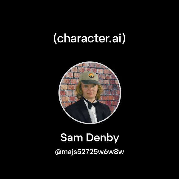 Chat with Sam Denby | character.ai | AI Chat, Reimagined–Your Words ...
