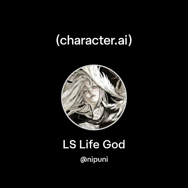 Chat with LS Life God | character.ai | AI Chat, Reimagined–Your Words ...