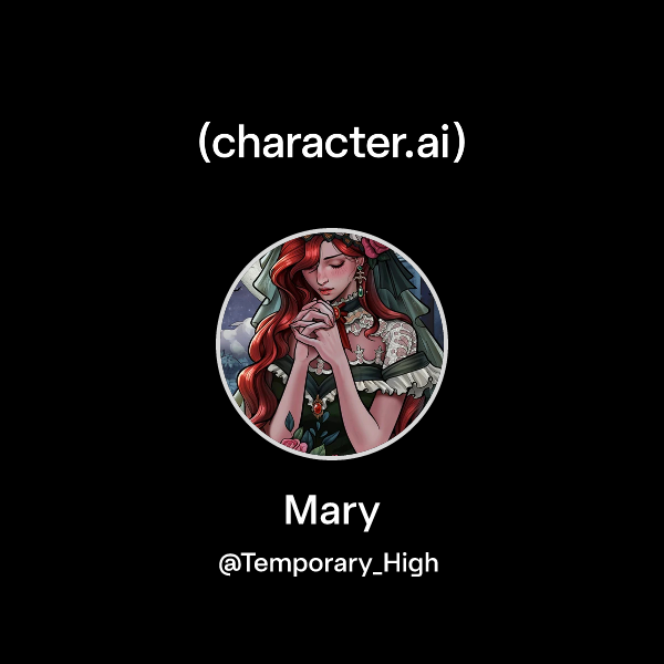 Chat with Mary | character.ai | AI Chat, Reimagined–Your Words. Your World.