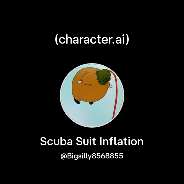 Chat with Scuba Suit Inflation | character.ai | Personalized AI for ...