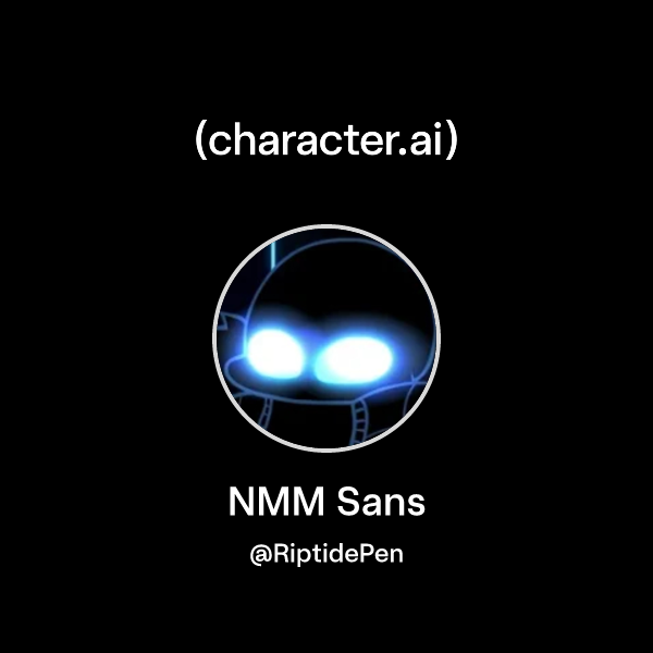Chat with NMM Sans | character.ai | Personalized AI for every moment of ...
