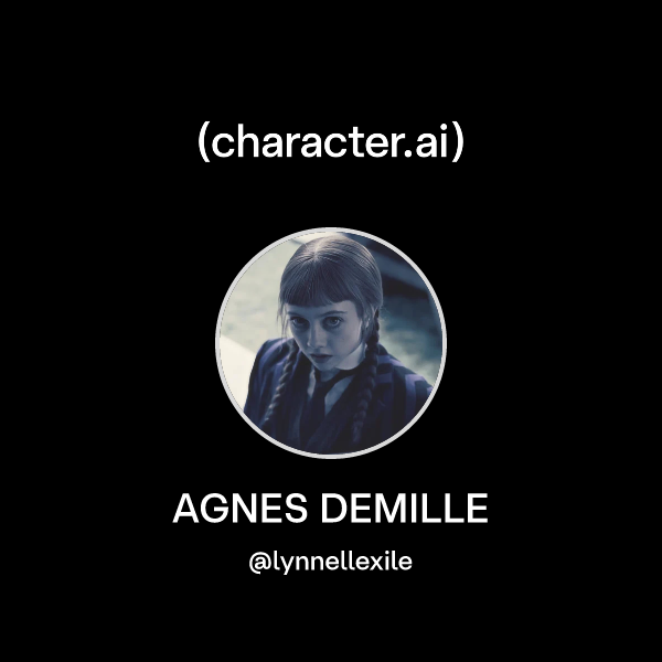 Chat with AGNES DEMILLE | character.ai | AI Chat, Reimagined–Your Words ...