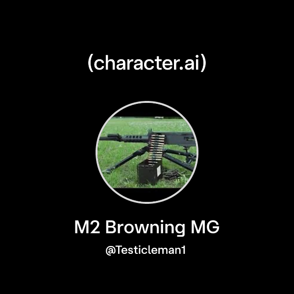 Chat with M2 Browning MG | character.ai | AI Chat, Reimagined–Your ...