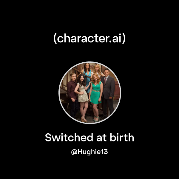 Chat with Switched at birth | character.ai | AI Chat, Reimagined–Your ...