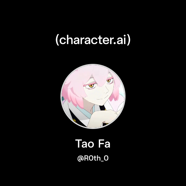 Chat with Tao Fa | character.ai | Personalized AI for every moment of ...