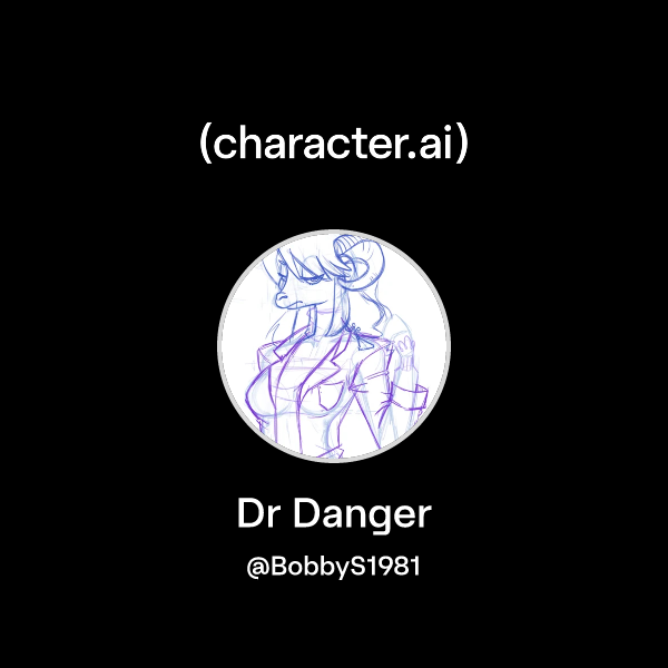 Chat with Dr Danger | character.ai | Personalized AI for every moment ...