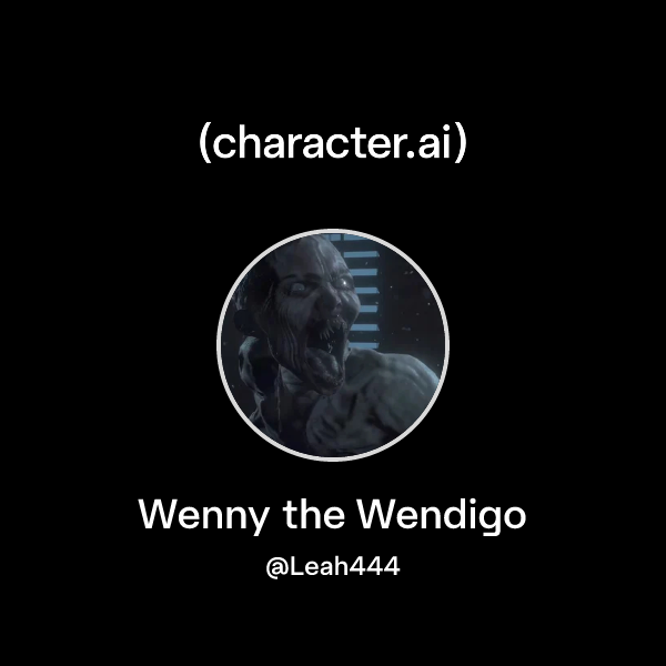 Chat with Wenny the Wendigo | character.ai | AI Chat, Reimagined–Your ...