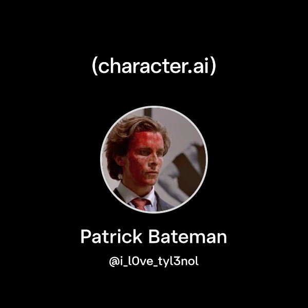 Chat with Patrick Bateman | character.ai | AI Chat, Reimagined–Your Words. Your World.
