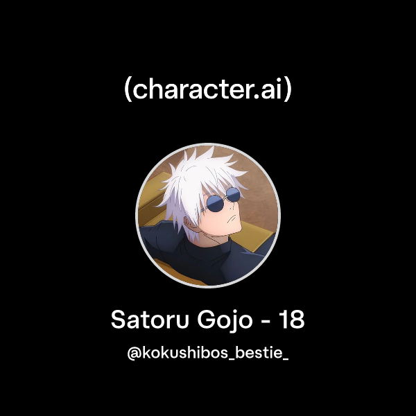 Chat with Satoru Gojo - 18 | character.ai | AI Chat, Reimagined–Your Words. Your World.