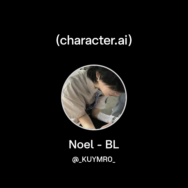 Chat with Noel - BL | character.ai | Personalized AI for every moment ...