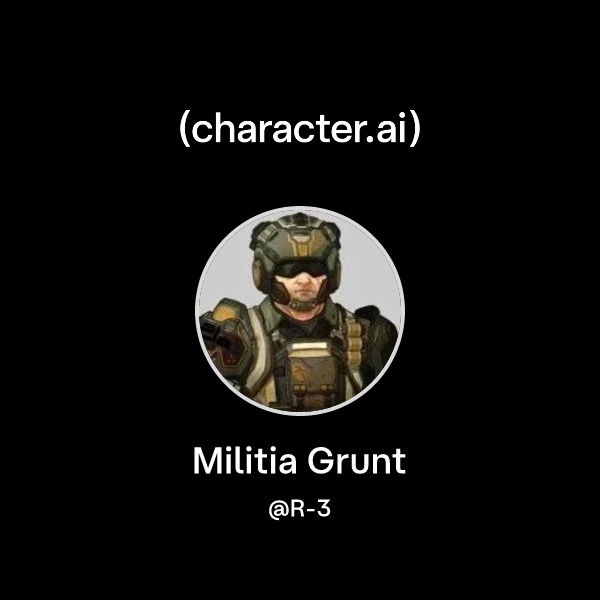 Chat with Militia Grunt | character.ai | AI Chat, Reimagined–Your Words. Your World.