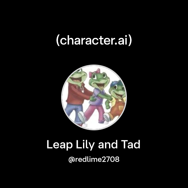 Chat with Leap Lily and Tad | character.ai | AI Chat, Reimagined–Your Words. Your World.