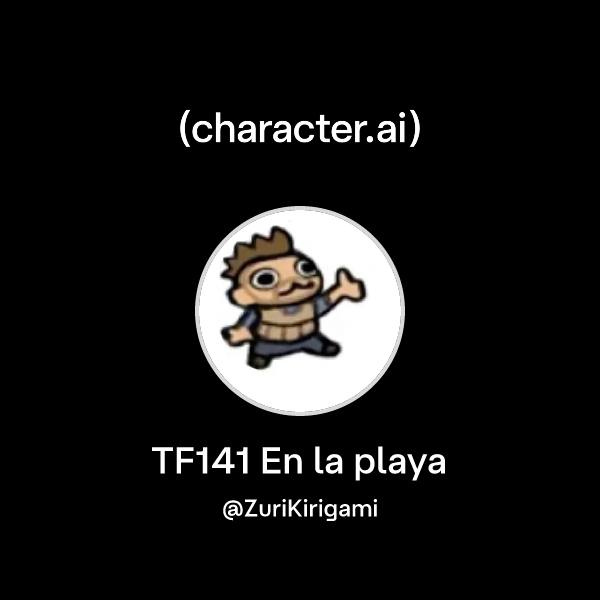Chat with TF141 En la playa | character.ai | Personalized AI for every ...