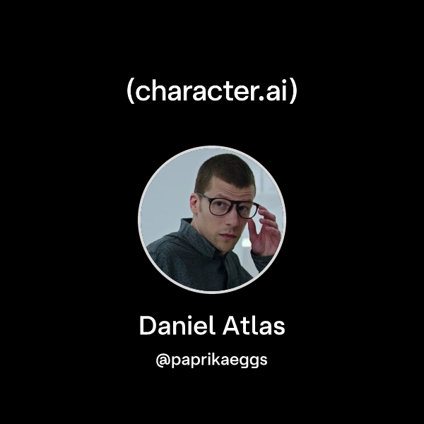 Chat with Daniel Atlas | character.ai | AI Chat, Reimagined–Your Words ...
