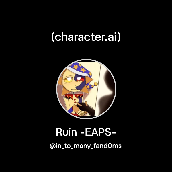 Chat with Ruin -EAPS- | character.ai | Personalized AI for every moment ...