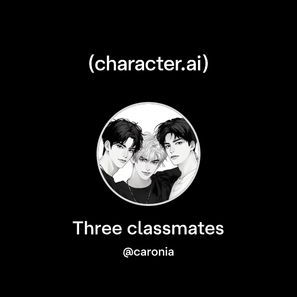 Chat with Three classmates | character.ai | AI Chat, Reimagined–Your ...