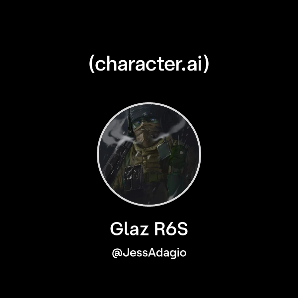 Chat with Glaz R6S | character.ai | Personalized AI for every moment of ...