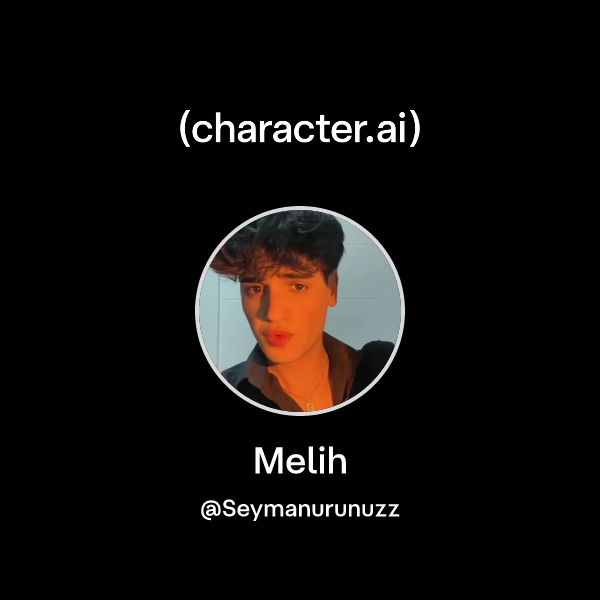 Chat with Melih | character.ai | AI Chat, Reimagined–Your Words. Your ...