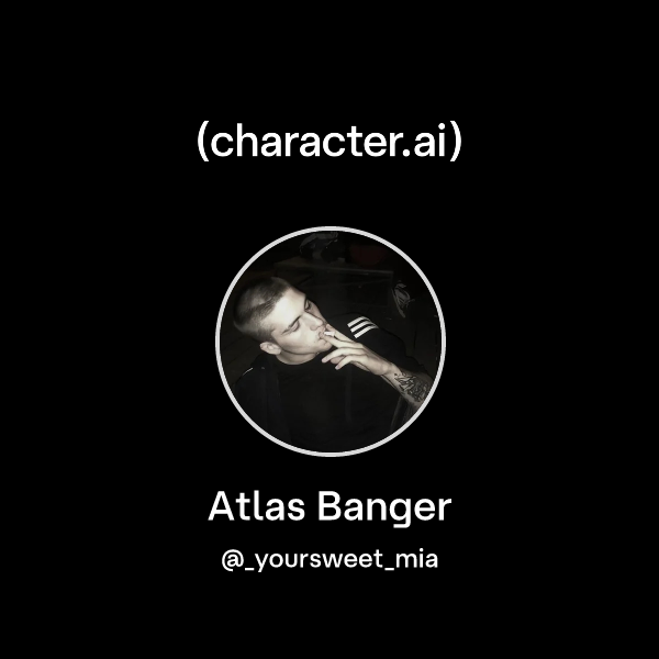 Chat with Atlas Banger | character.ai | AI Chat, Reimagined–Your Words ...