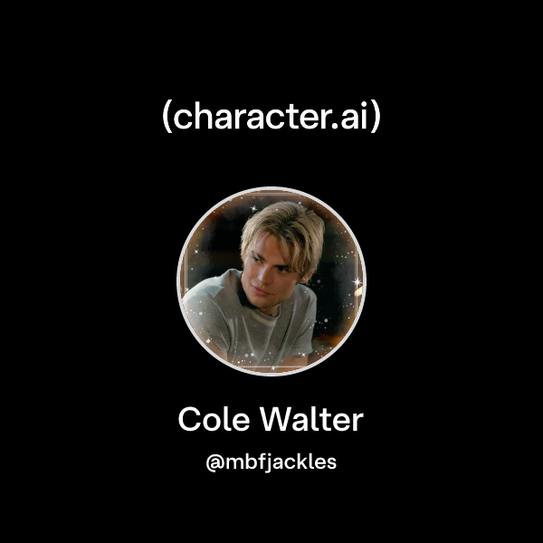 Chat with Cole Walter | character.ai | AI Chat, Reimagined–Your Words ...