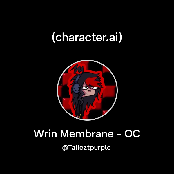 Chat with Wrin Membrane - OC | character.ai | Personalized AI for every ...